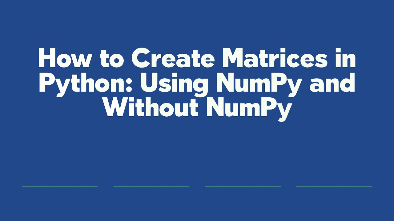 How To Create Matrices In Python Using Numpy And Without Numpy Youtube 0231