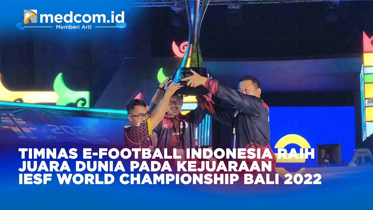 TIMNAS E-FOOTBALL INDONESIA RAIH JUARA DUNIA PADA KEJUARAAN IESF WORLD ...