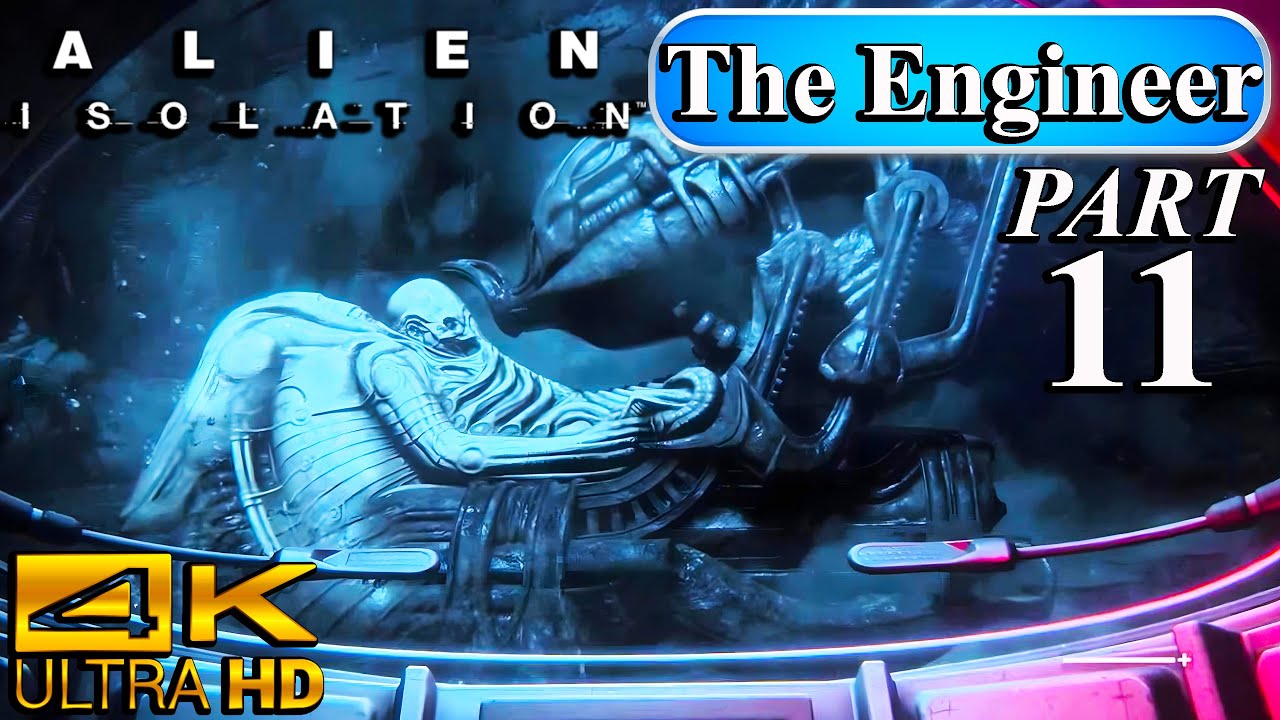 Alien: Isolation | Part 11 | The Engineer | Gameplay Walkthrough | 4K ...