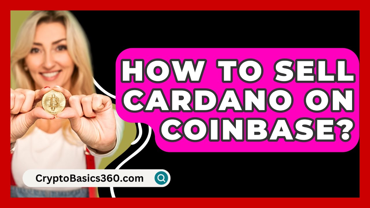 How to Sell Cardano on Coinbase? - CryptoBasics360.com - YouTube