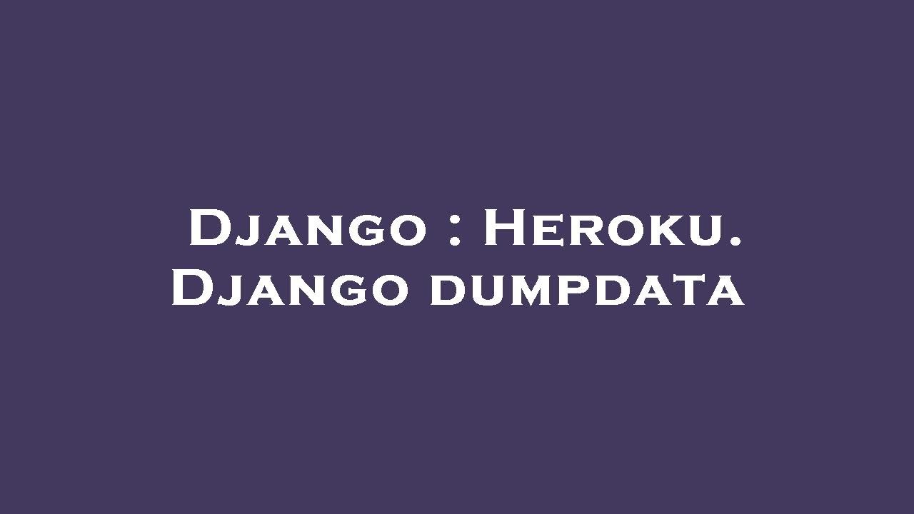 Django Heroku Django Dumpdata Youtube 2524