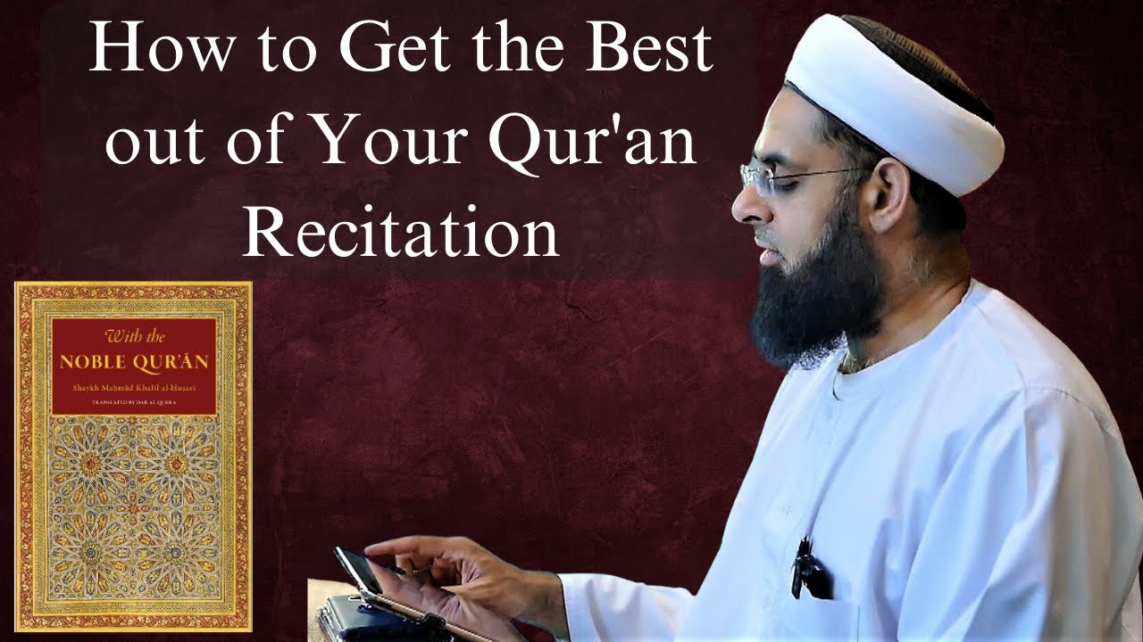 How to Get the Best out of Your Qur'an Recitation | Dr. Mufti Abdur-Rahman ibn Yusuf Mangera ...