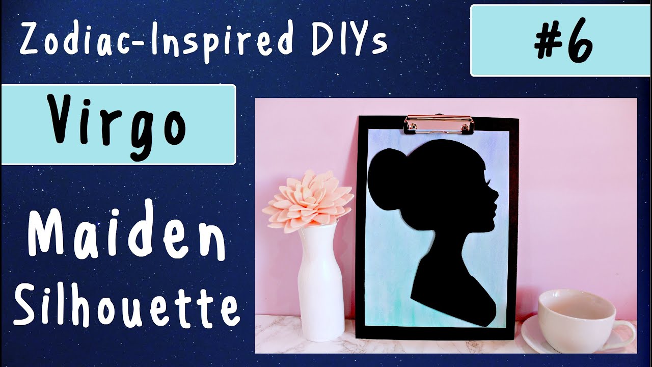 VIRGO - Maiden Silhouette Artwork | Zodiac-Inspired DIYs #6 - YouTube