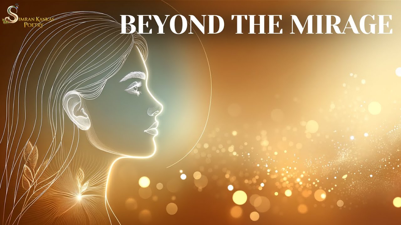 Beyond the Mirage | A Spiritual Poem on Loneliness, Love & the Divine ...