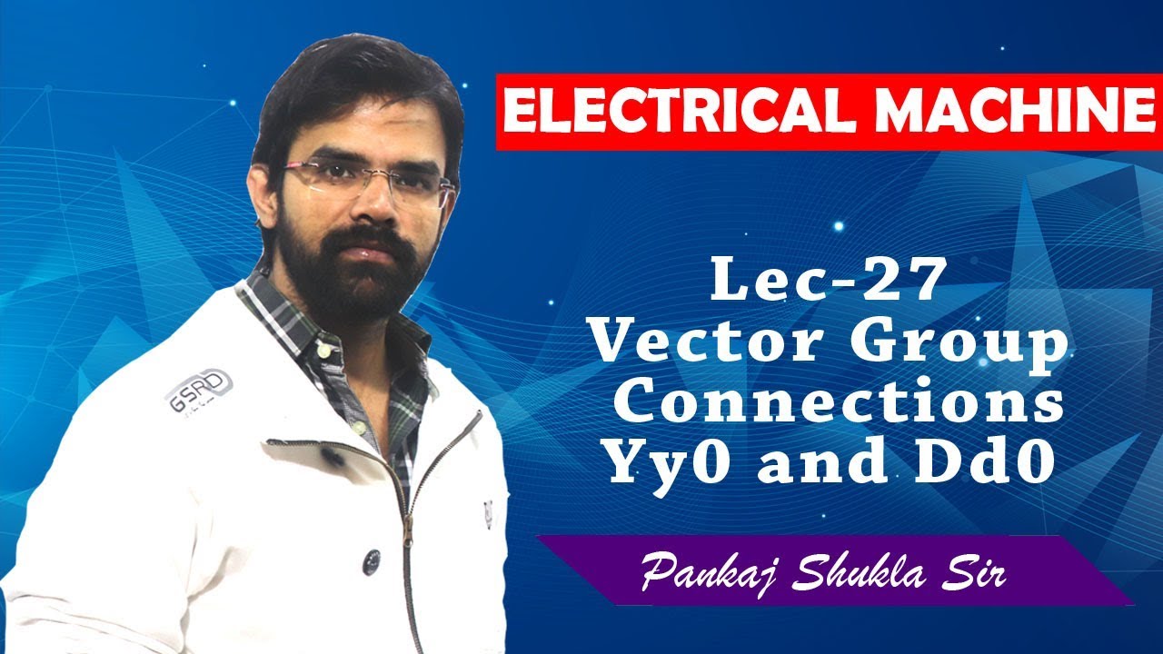 Lec 27 Vector Group Connection Yy0 and Dd0 (Full Concept) - YouTube