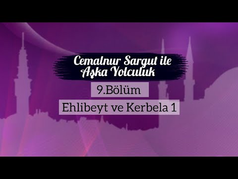 Cemalnur Sargut ile Aşka Yolculuk-9.Bölüm Ehlibeyt ve Kerbela 1