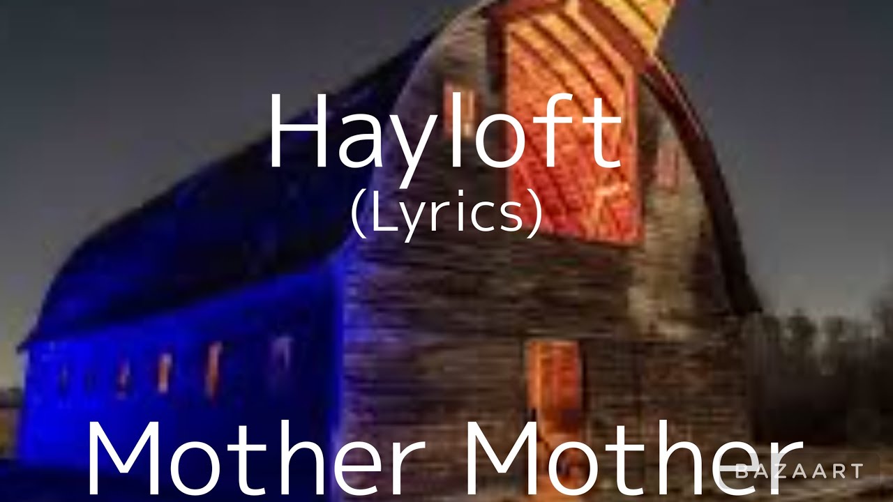 Hayloft- Mother Mother | Lyrics - YouTube