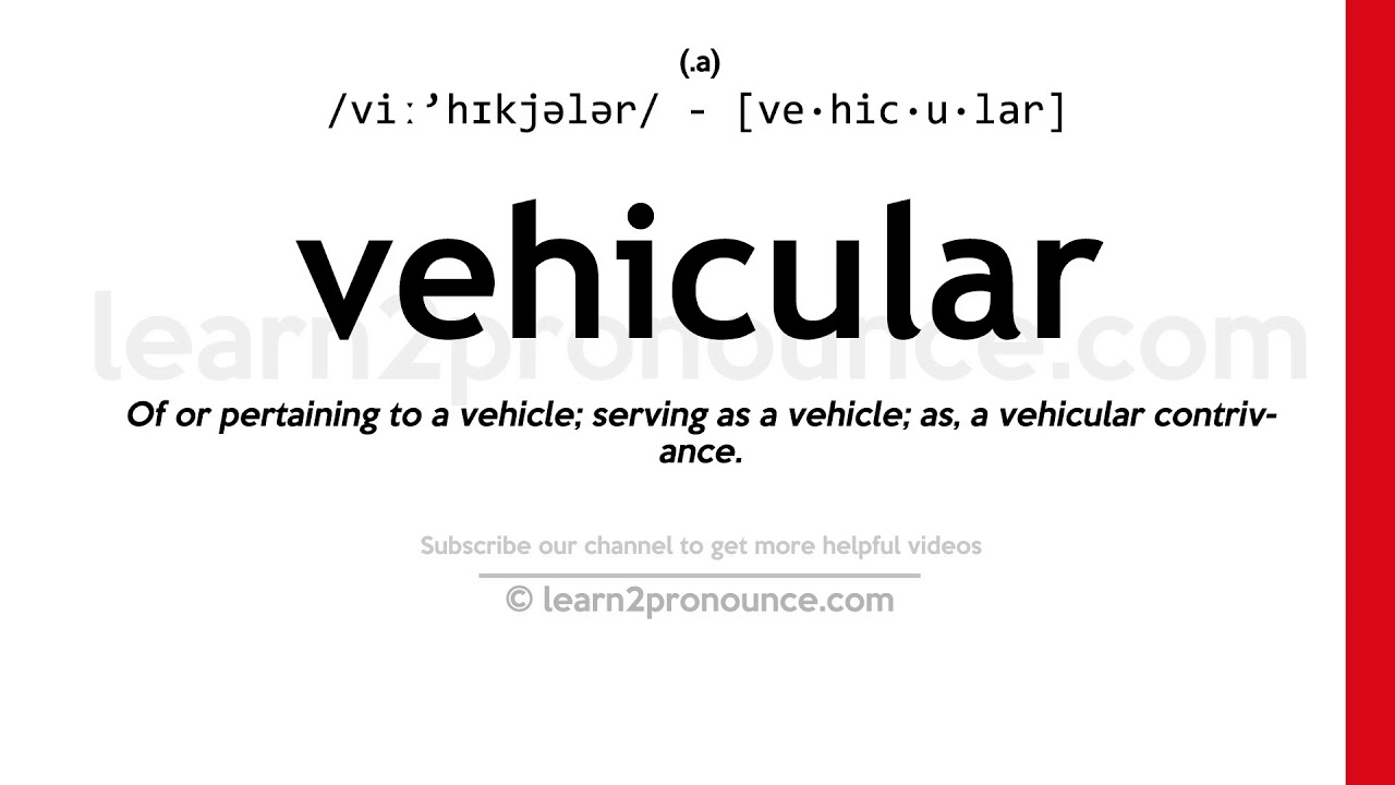 Pronunciation of Vehicular | Definition of Vehicular - YouTube