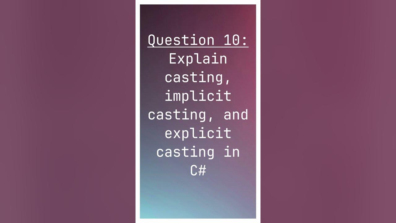 Interview Q10 - Explain casting, implicit casting, and explicit casting in C# - YouTube