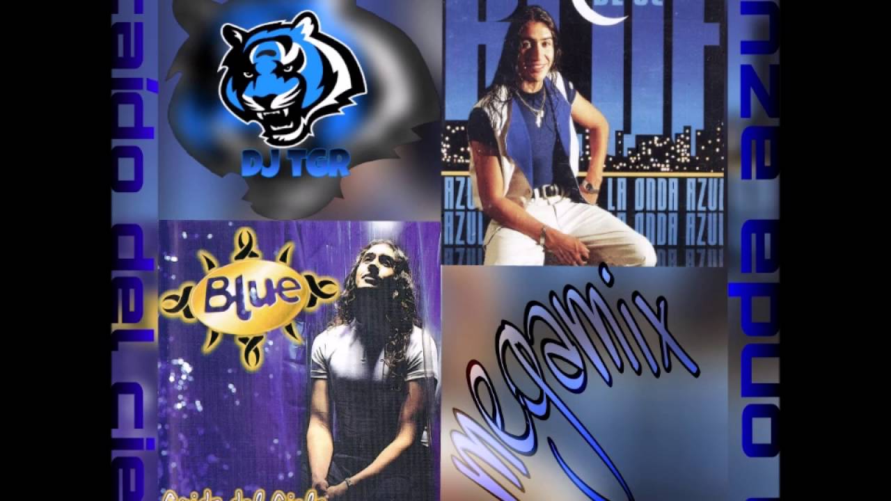 BLUE MEGAMIX (albunes - caido del cielo y la onda azul) DJTGR - YouTube