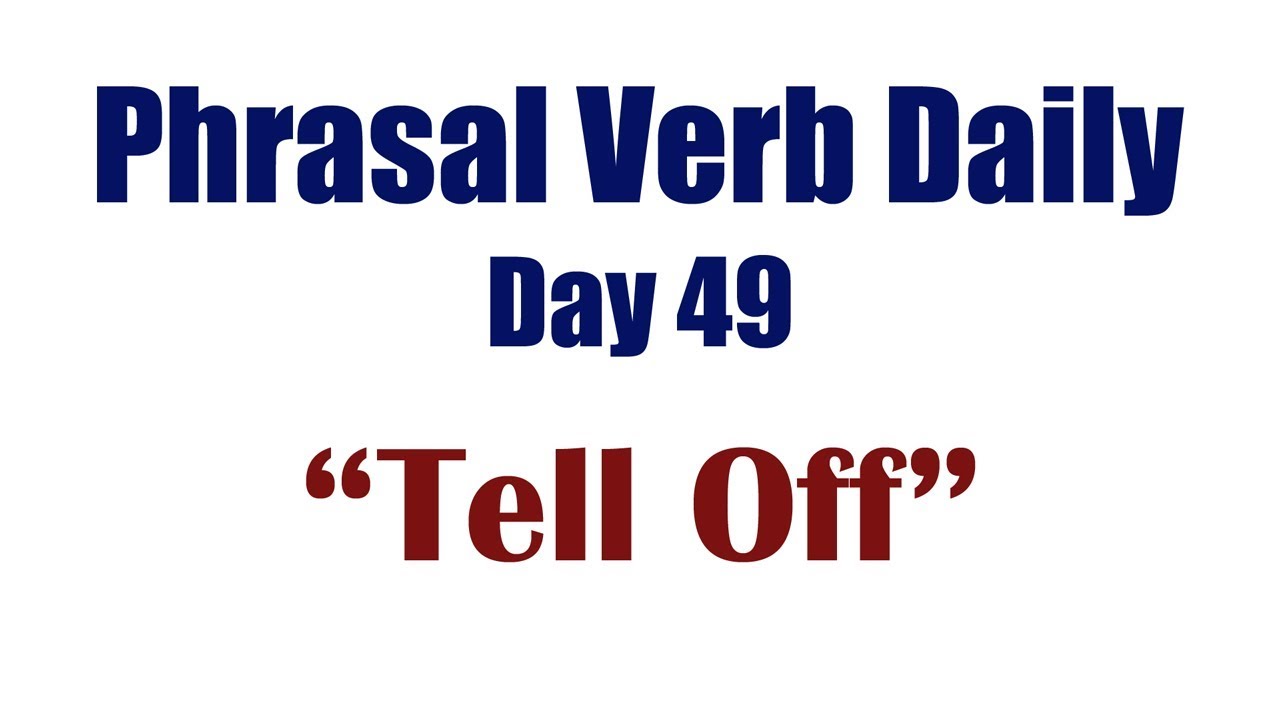 Phrasal Verb Daily 49 TELL OFF YouTube phrasal-verb-daily-49-tell-off-youtube