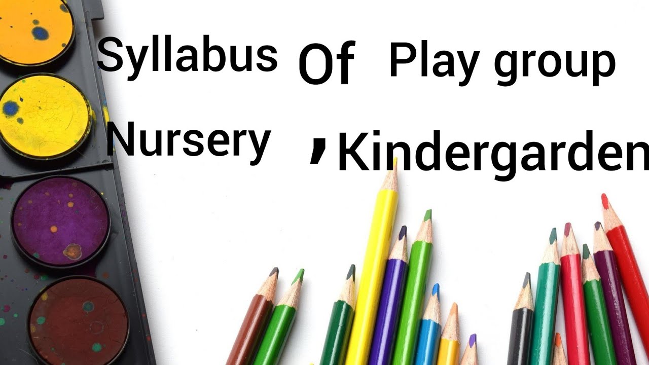 Syllabus of Play group, Nursery and Kinder Garden/Syllabus of ...