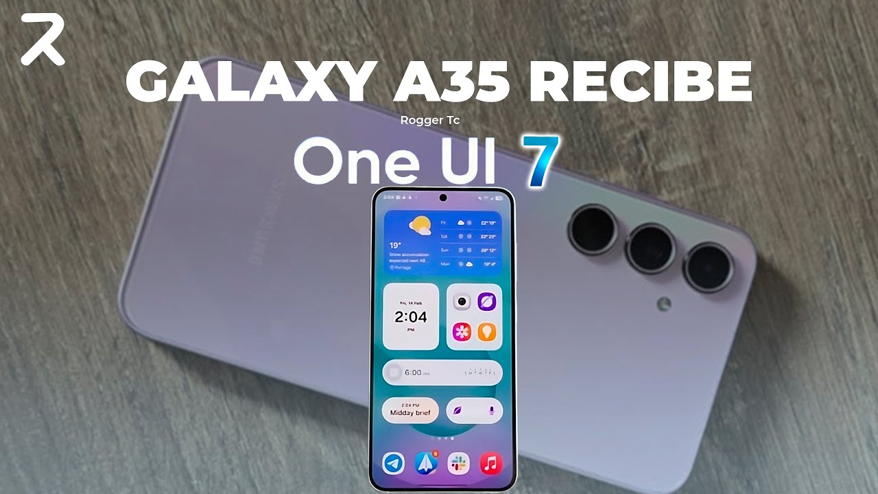 ONE UI 7 LLEGA AL GALAXY A35 | Rogger Tc - YouTube