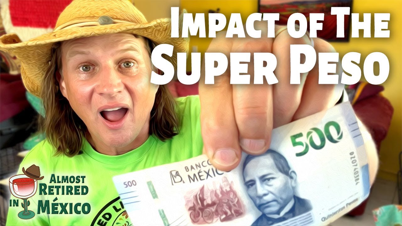 What You Need to Know About the Super Peso Before Moving to Mexico ...