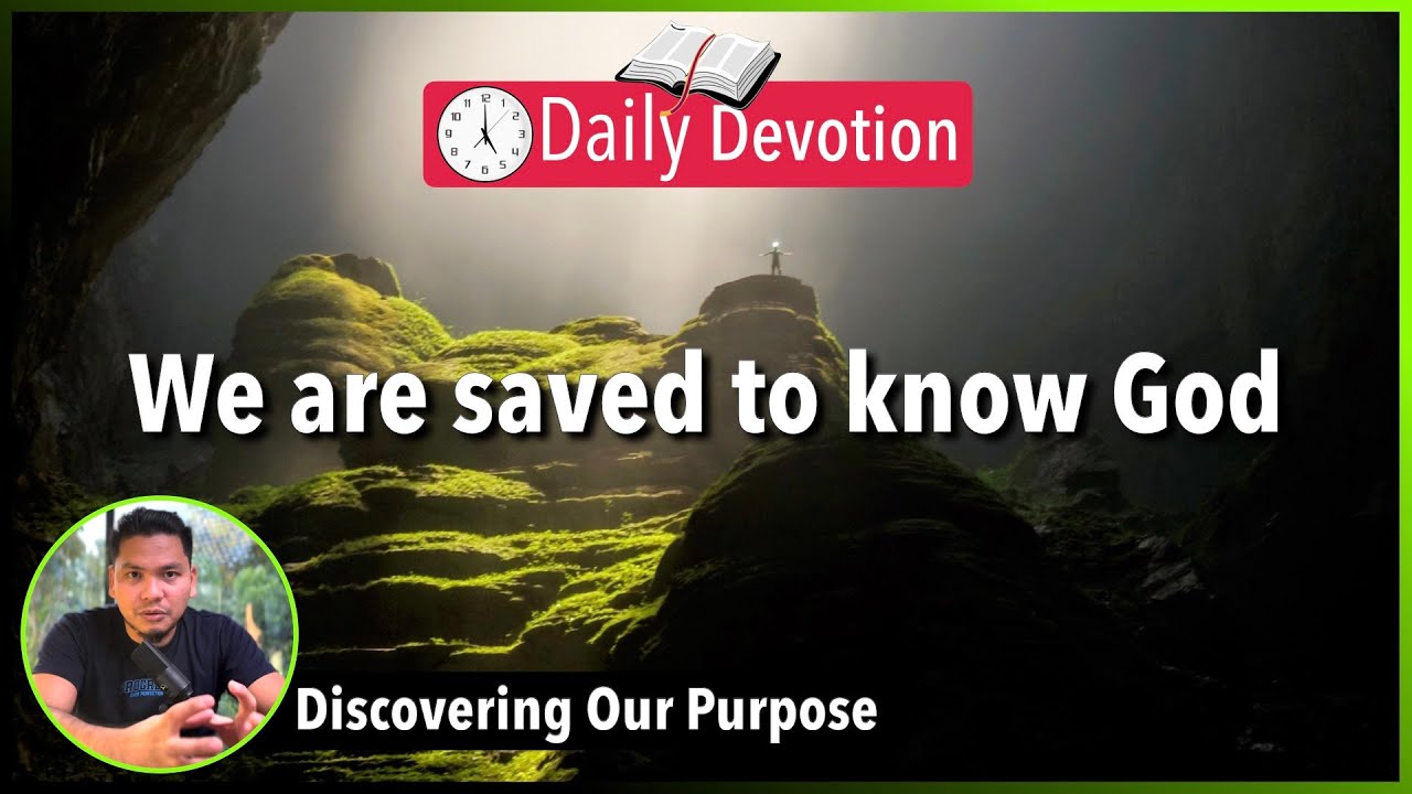 S3-Day24: We are saved to know God I 5am Daily Devotion - YouTube