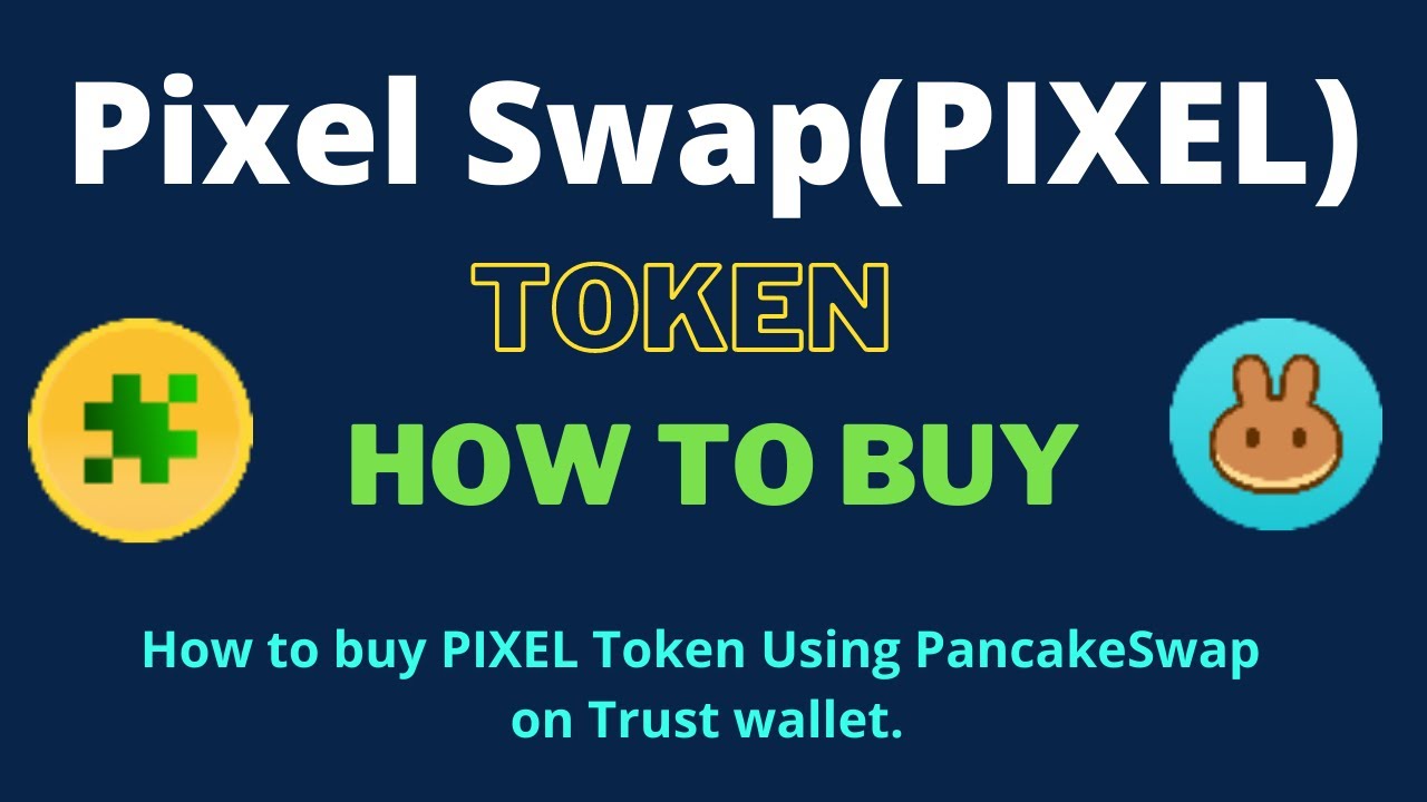 How to Buy Pixel Swap Token (PIXEL) Using PancakeSwap On Trust Wallet ...