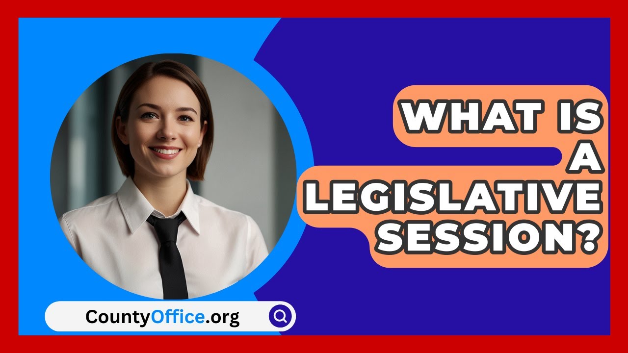 What Is A Legislative Session? - CountyOffice.org - YouTube