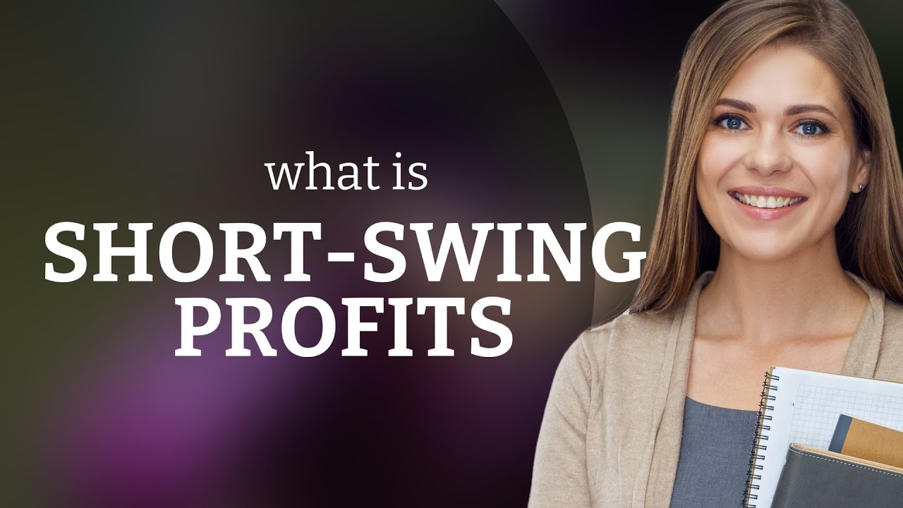 Unveiling Short-Swing Profits: A Guide for Investors - YouTube
