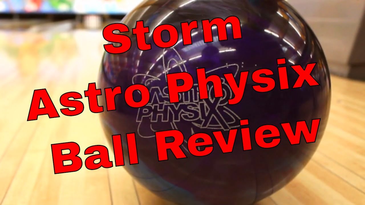 Storm Astro Physix Bowling Ball Review - Storm Astro Physix Video ...