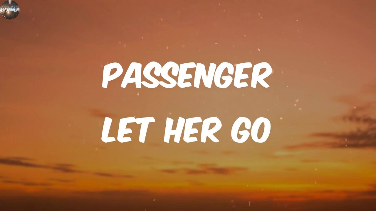 Passenger - Let Her Go (Lyrics) - YouTube