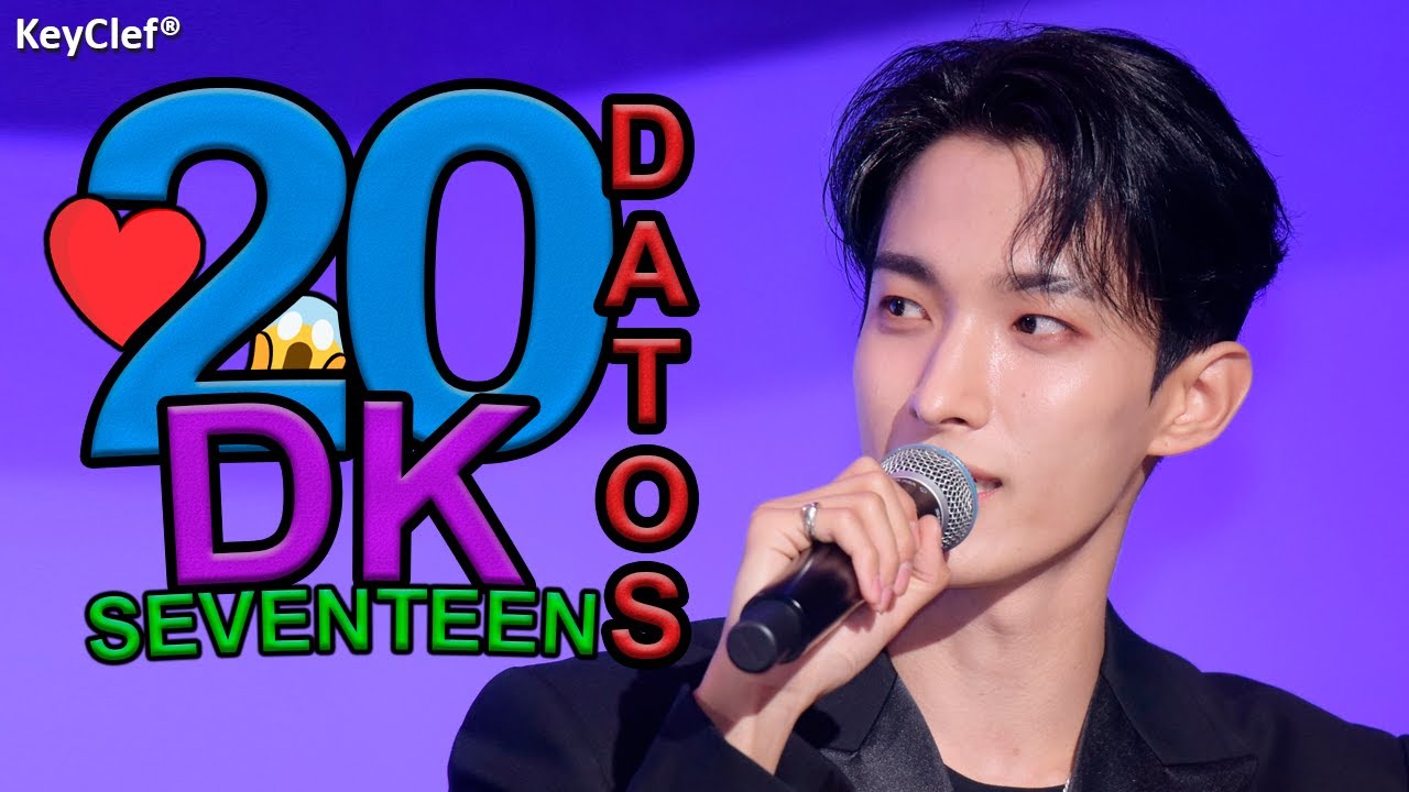 20 Curiosidades sobre DK de SEVENTEEN que No Sabías | ¡La Última te ...