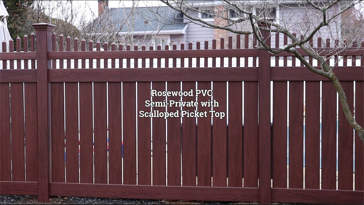 Rosewood PVC: Semi Private with Scalloped Picket Top - YouTube