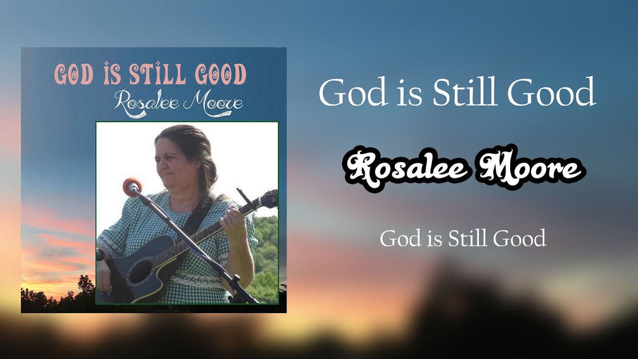 Rosalee Moore - God is Still Good - (Official Audio) - YouTube