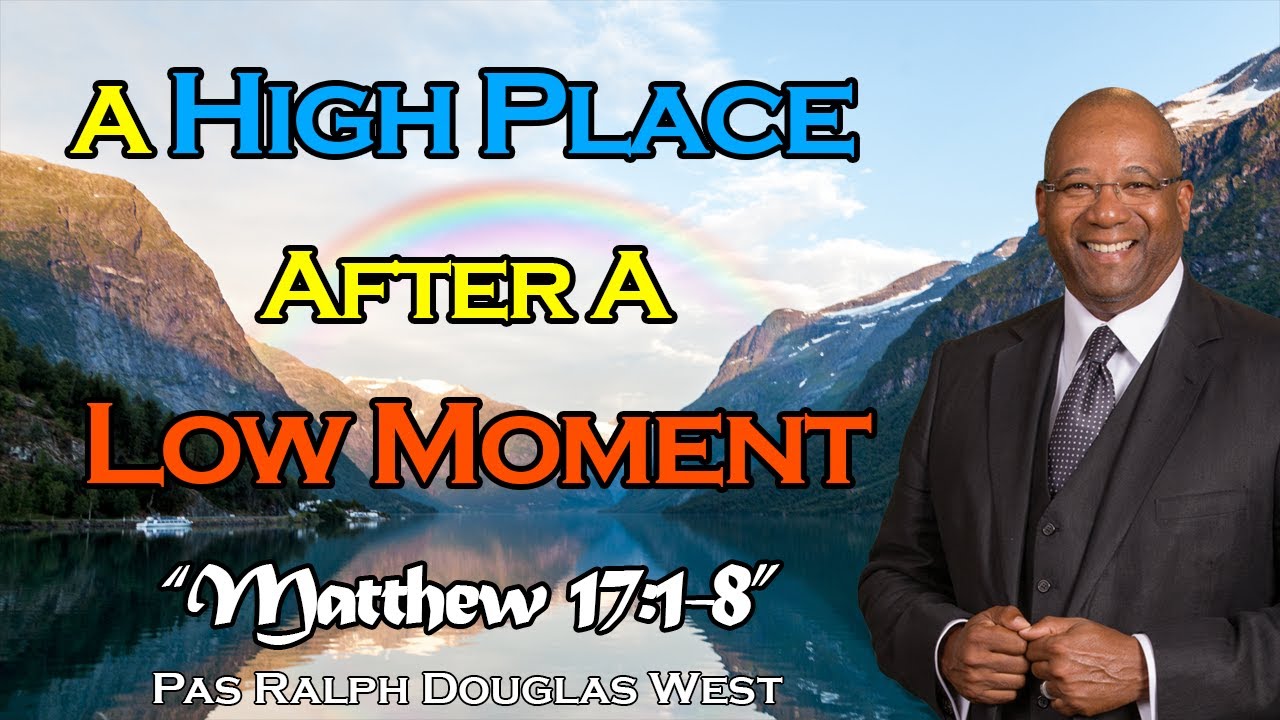 Dr. Ralph Douglas West - A High Place After A Low Moment | Matthew 17:1 ...