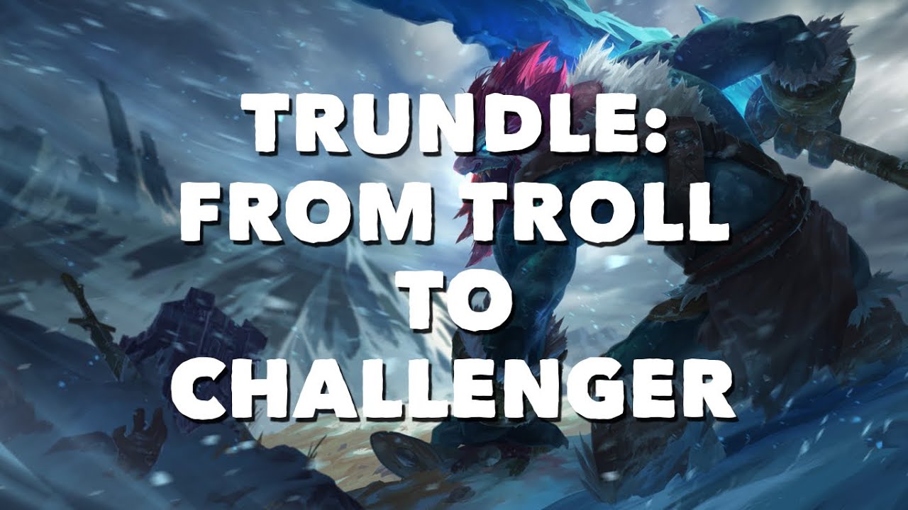 Trundle: From Troll to Challenger with Professor Milk - YouTube
