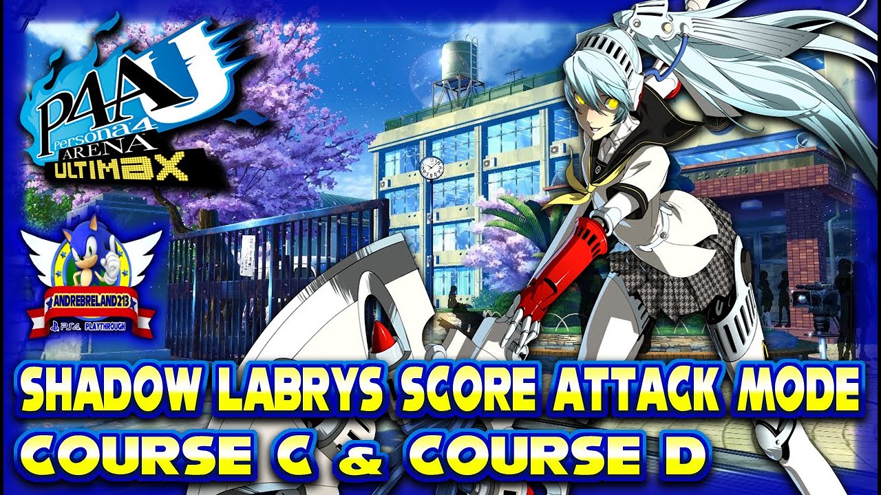 Persona 4 Arena Ultimax PS4 (1080p) - Shadow Labrys Score Attack Course ...