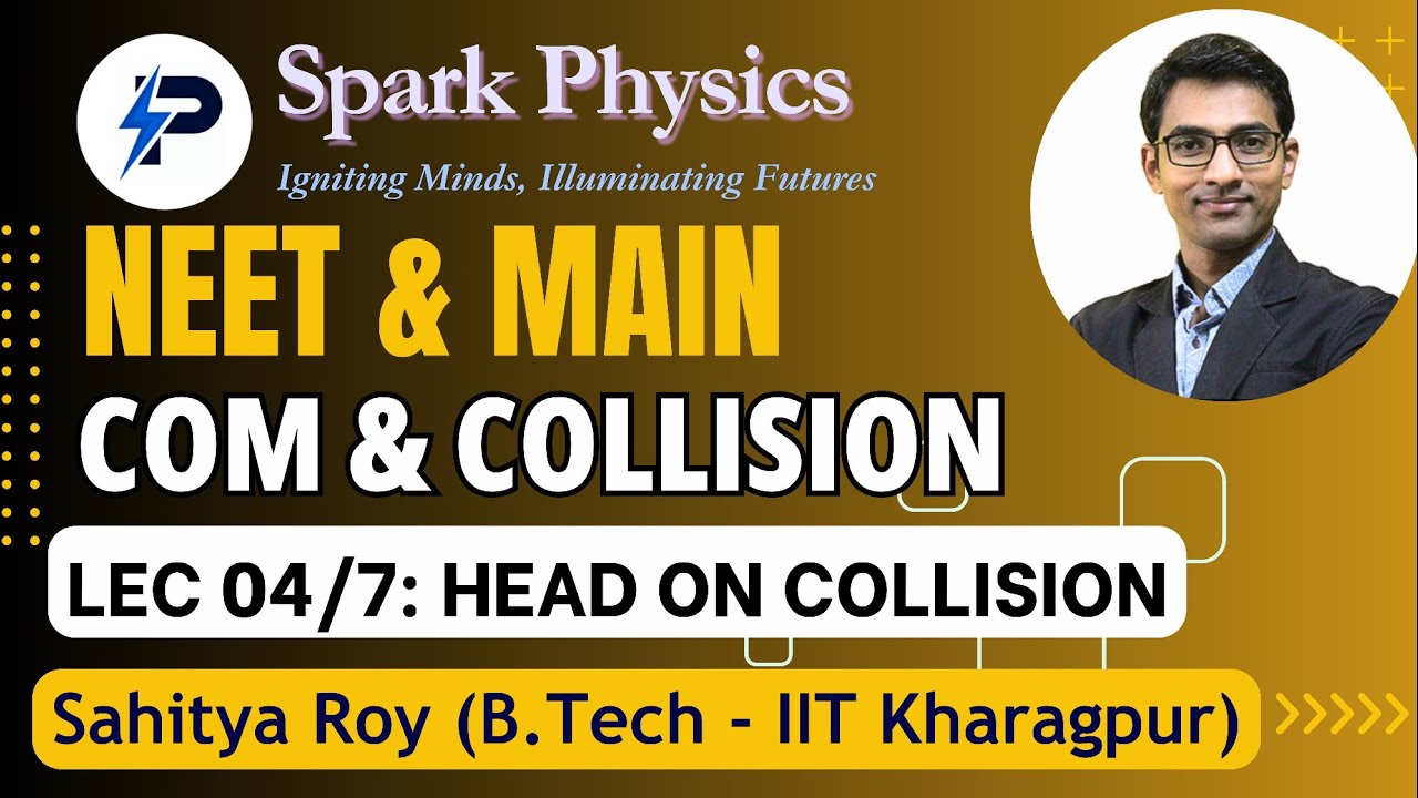COM & Collision Lecture 04/7 | Spark Physics : NEET & MAIN Series ...