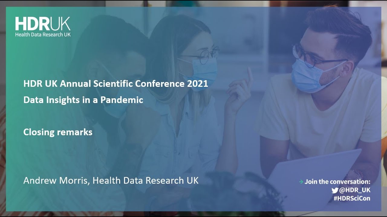 Closing remarks - Andrew Morris, HDR UK Scientific Conference - Data ...