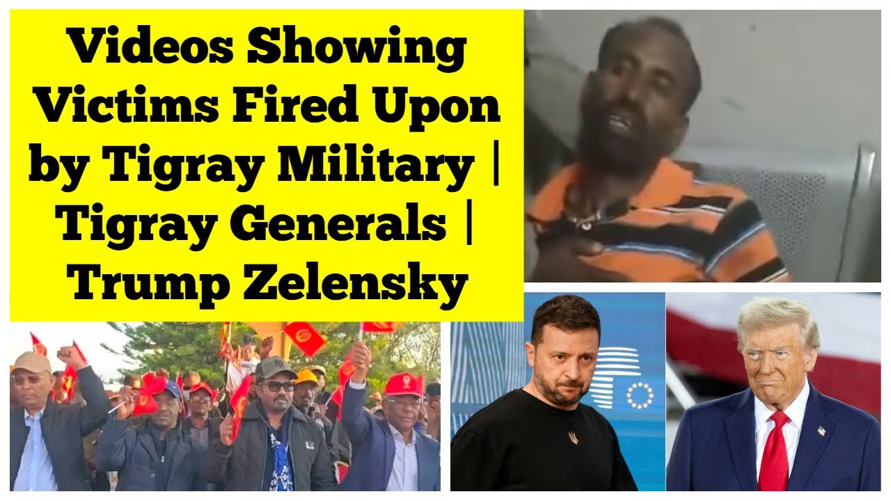 Videos Showing Victims Fired Upon by Tigray Military | Tigray Generals ...
