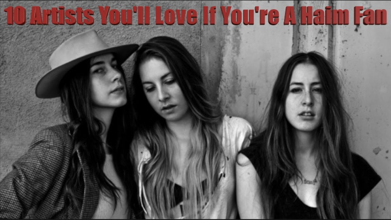10 Artists You'll Love If You're A Haim Fan - YouTube