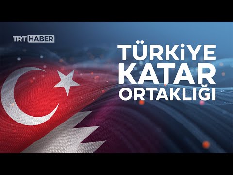 Körfez Krizi sonrası Türkiye-Katar ortaklığı güçlendi