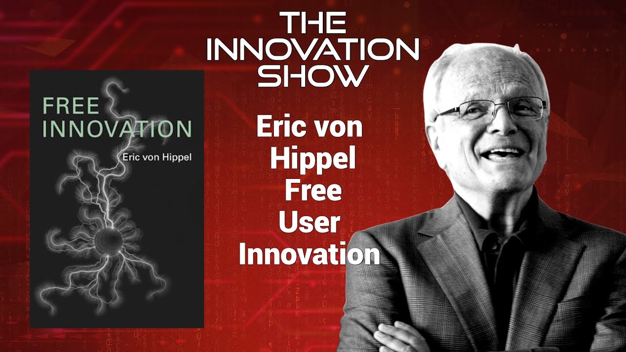 Eric Von Hippel - Free User Innovation - YouTube