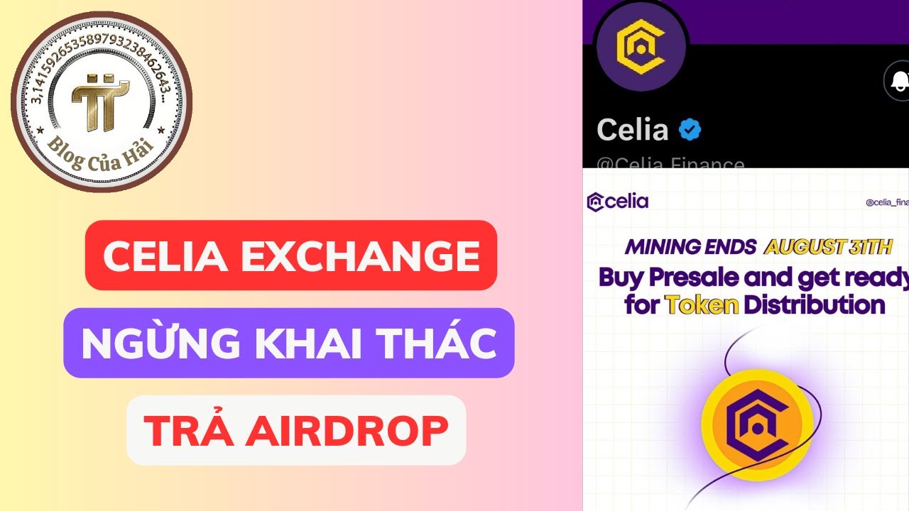 Celia Exchange Ngừng Khai Thác Ngày 31/8 - Chuẩn Bị Trả Airdrop CLT l Blog Của Hải - YouTube