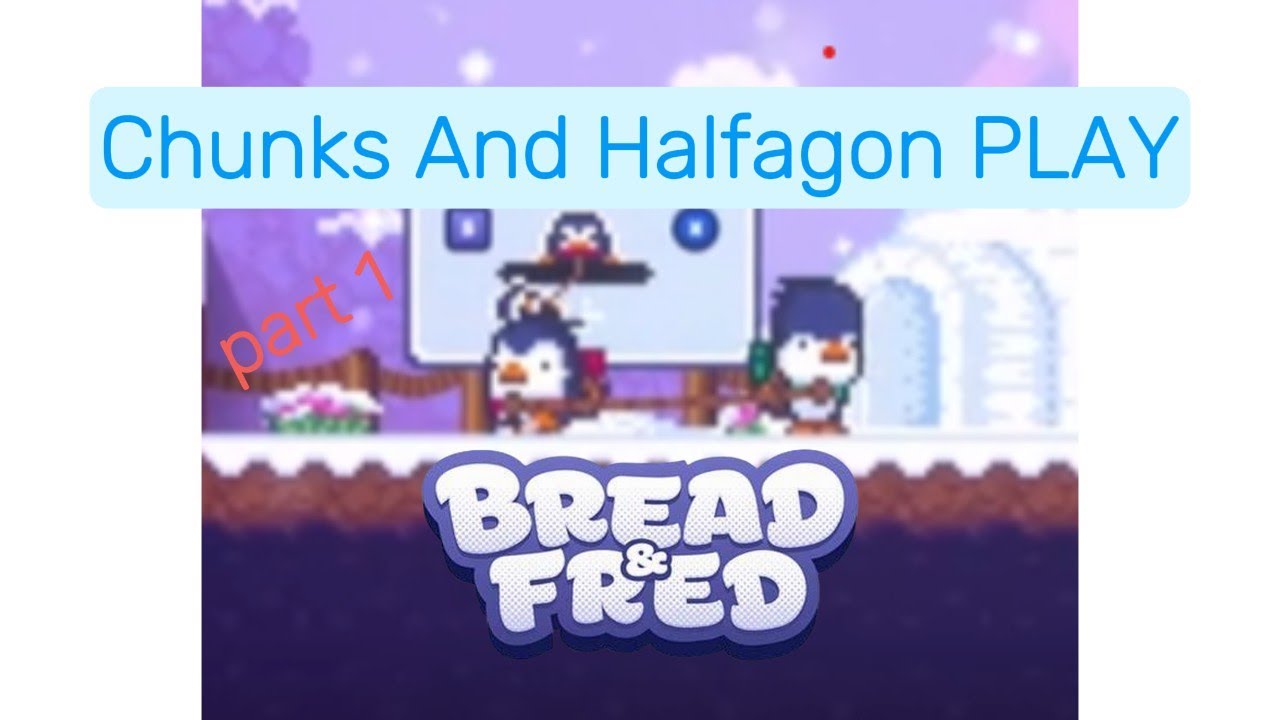 Chunks And Halfagon (Bread And Fred) [Part 1] - YouTube
