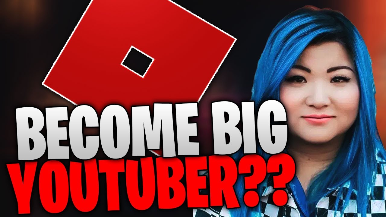 How to Become a SUPER BIG Roblox Youtuber!!!! (2021) - YouTube