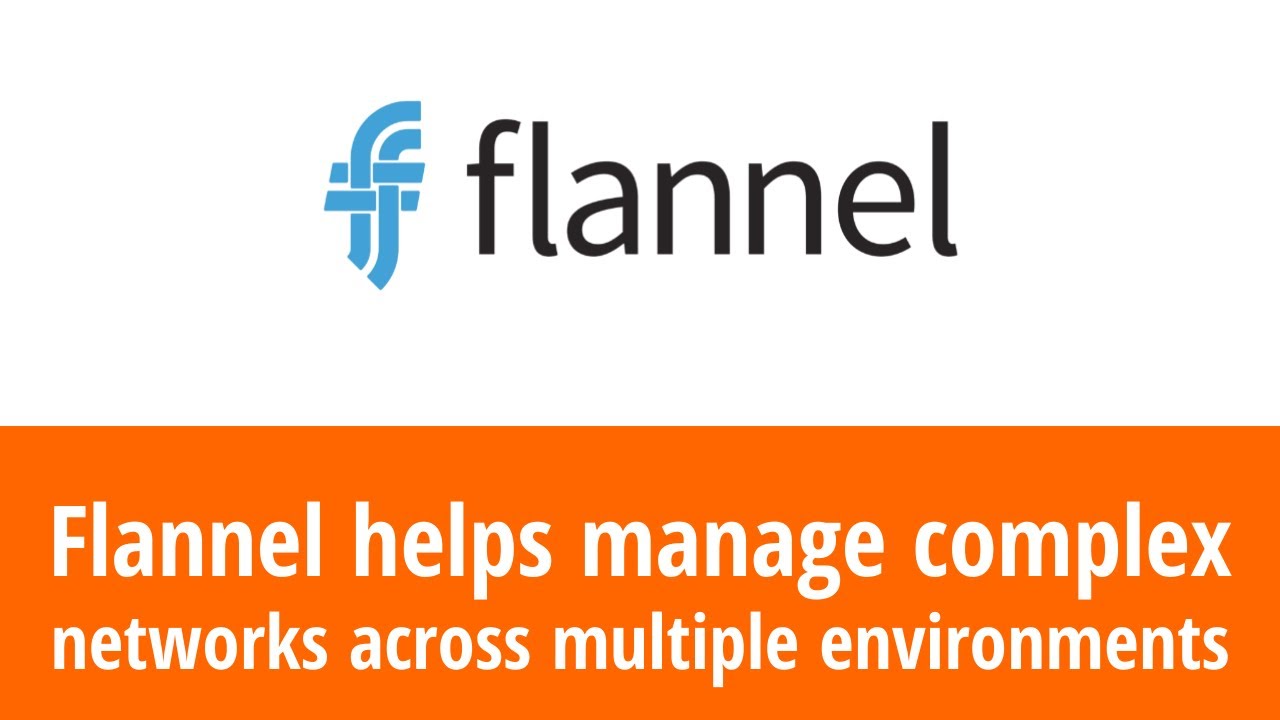 Flannel helps manage complex networks across multiple environments ...