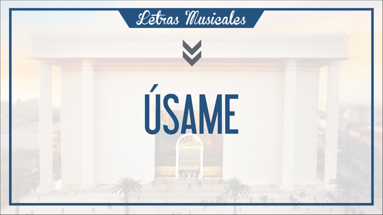 Úsame -Me Usa- EVG IURD Letra/Musica - YouTube