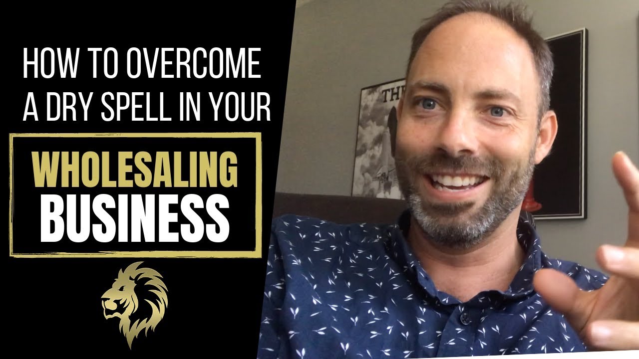 How To Overcome A Dry Spell In Your Wholesaling Business YouTube how-to-overcome-a-dry-spell-in-your-wholesaling-business-youtube