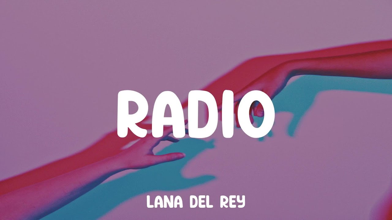 Radio - Lana Del Rey (Lyric Video) - YouTube Music