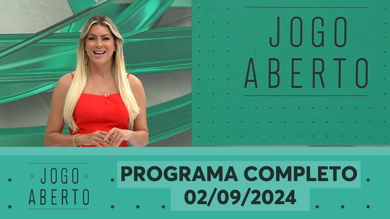 JOGO ABERTO - PROGRAMA COMPLETO | 02/09/2024 - YouTube