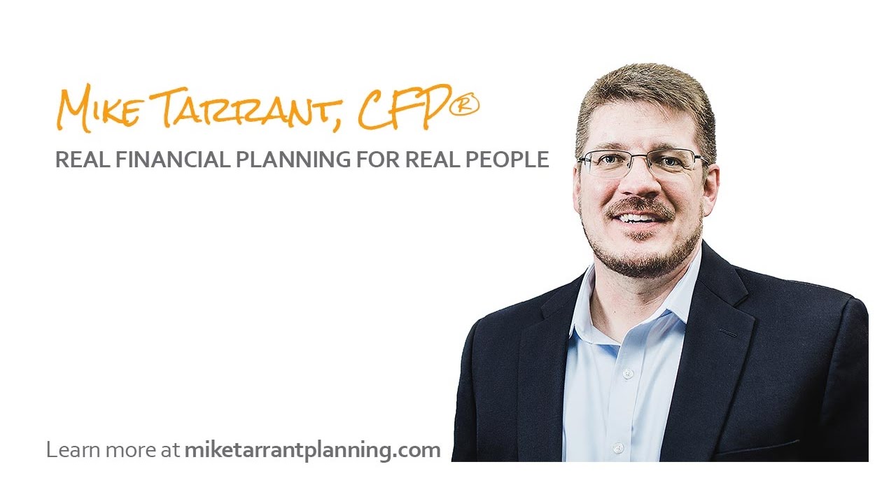 Mike Tarrant, CFP® | Real Financial Planning for Real People - YouTube