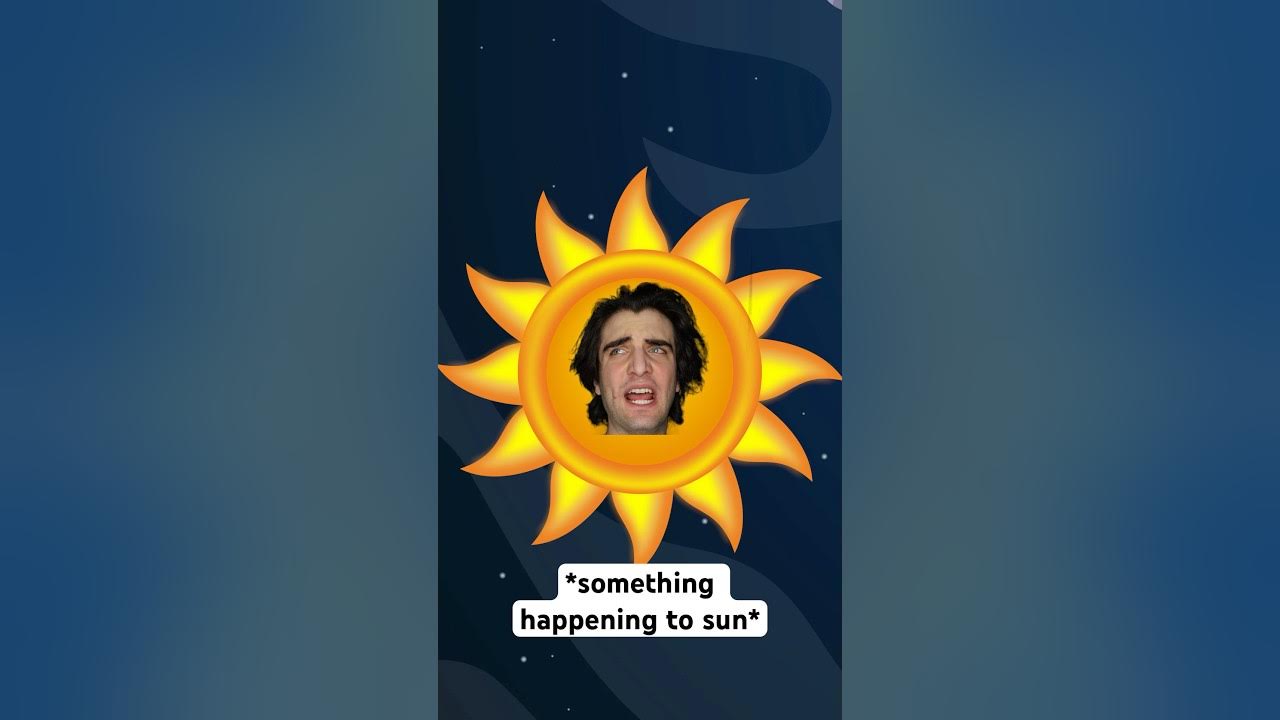 When You Find Out The Sun Will Explode In 5 Billion Years #shorts #relatable - YouTube