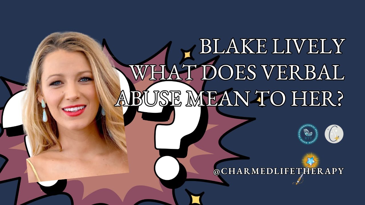 Blake Lively: What Does Verbal Abuse Mean to Her? - YouTube