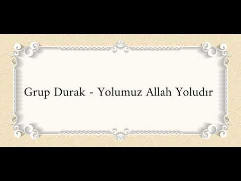 Grup Durak 🌹Yolumuz Allah Yoludur