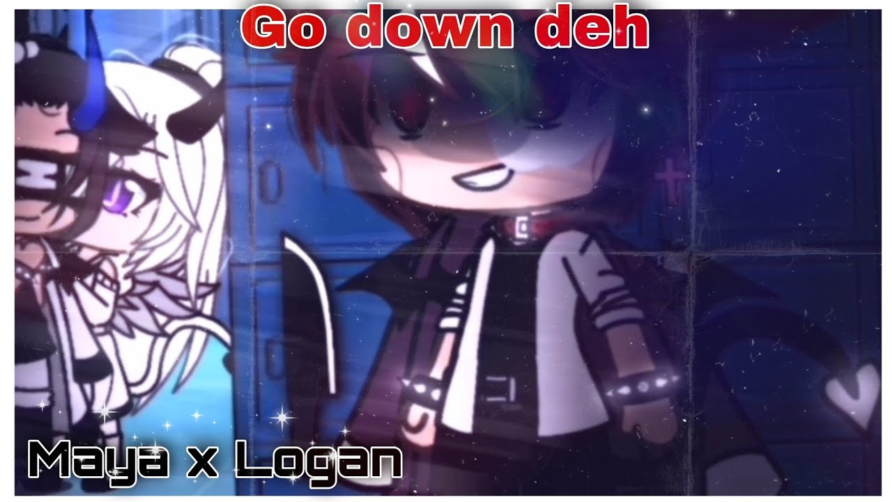 Go down deh // Maya x Logan 💞 Gacha life ️ Kimmi20 - YouTube