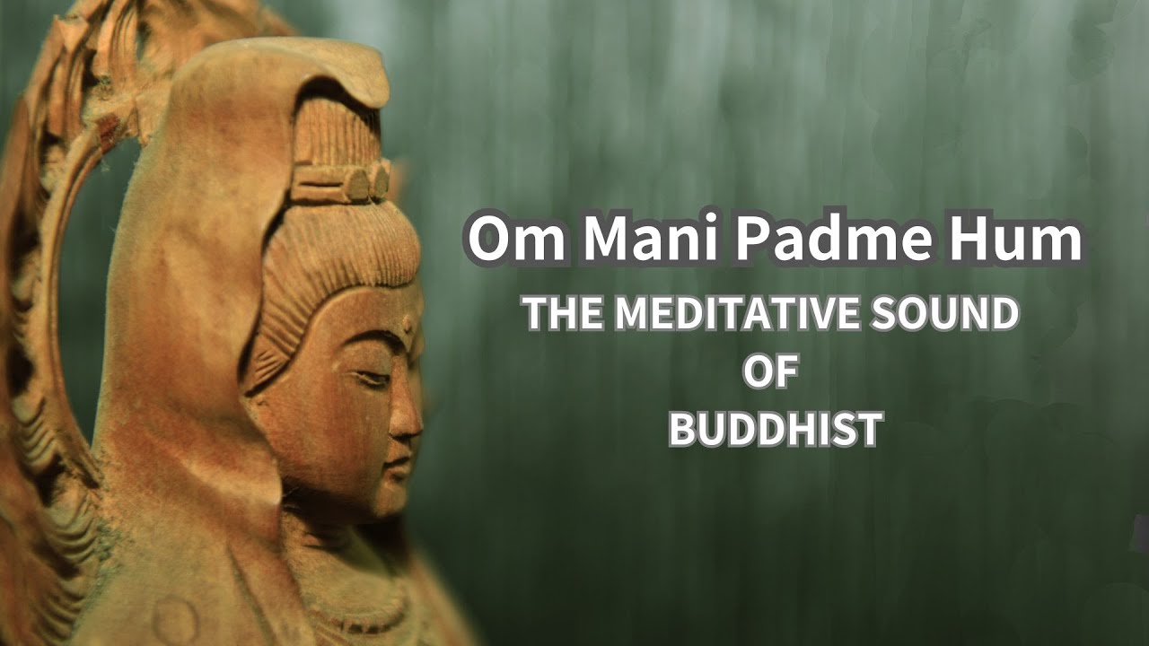 Om Mani Padme Hum | Buddhist Mantra | Meditative Sound of Buddhist ...